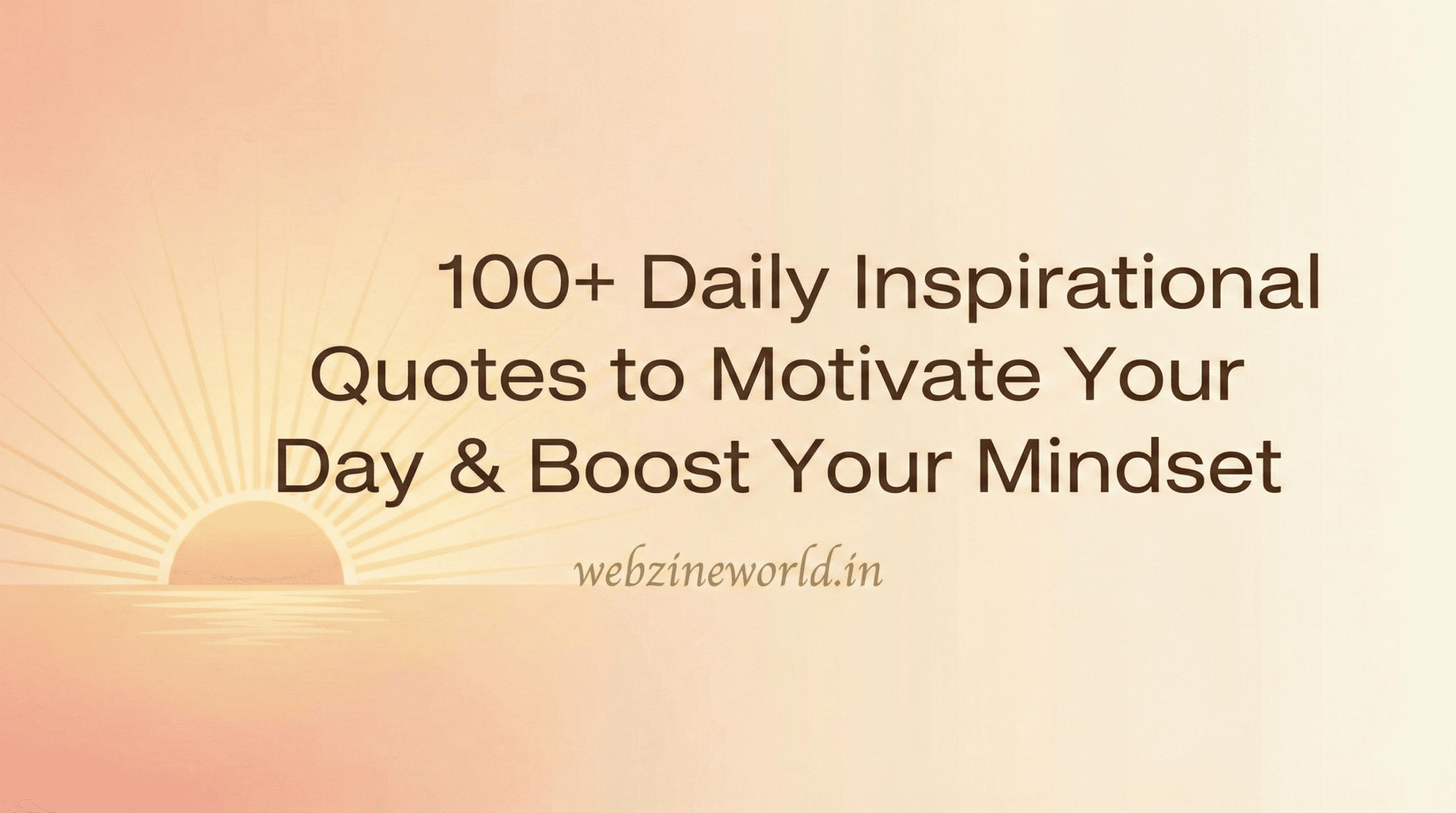 100+ Daily Inspirational Quotes to Motivate Your Day & Boost Your ...